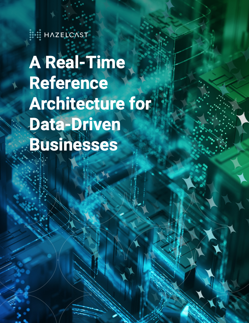 A Real-Time Reference Architecture for Data-Driven Businesses | Hazelcast